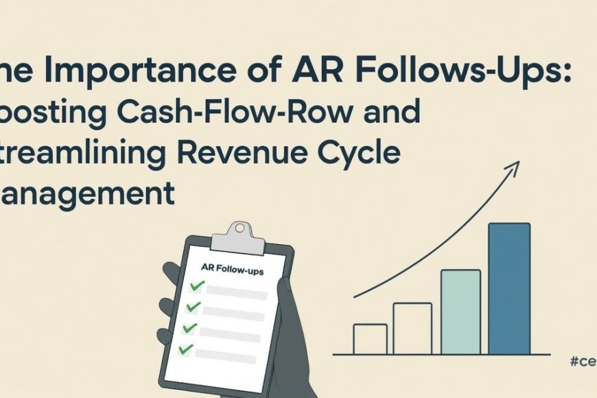 The Importance of AR Follow-Ups: Boosting Cash Flow and Streamlining ...